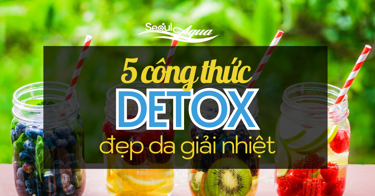 5 công thức nước detox ngày hè vừa đẹp da vừa giải nhiệt hiệu quả